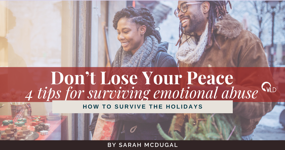 4 Tips for a Surviving Emotional Abuse During the Holidays