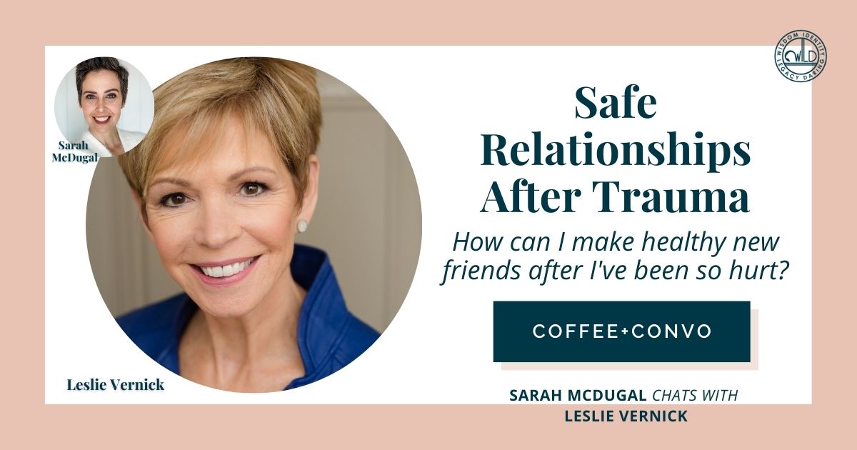 Coffee + Convo | Growing Safe Relationships After Trauma w/ Leslie Vernick