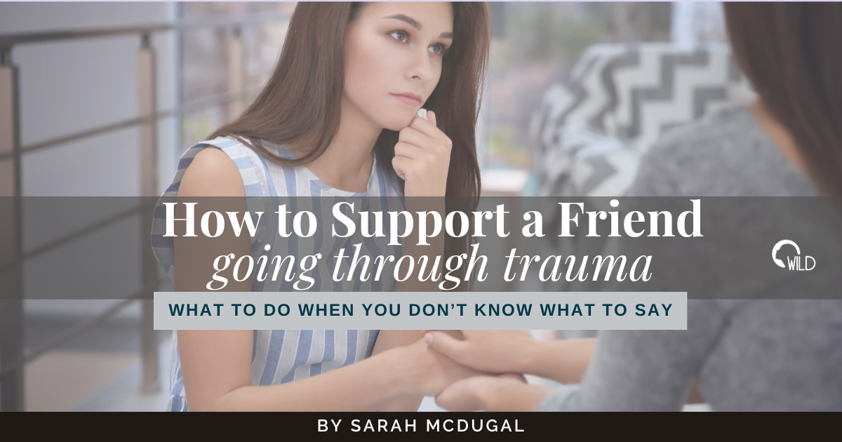 How to Truly Support Trauma Survivors